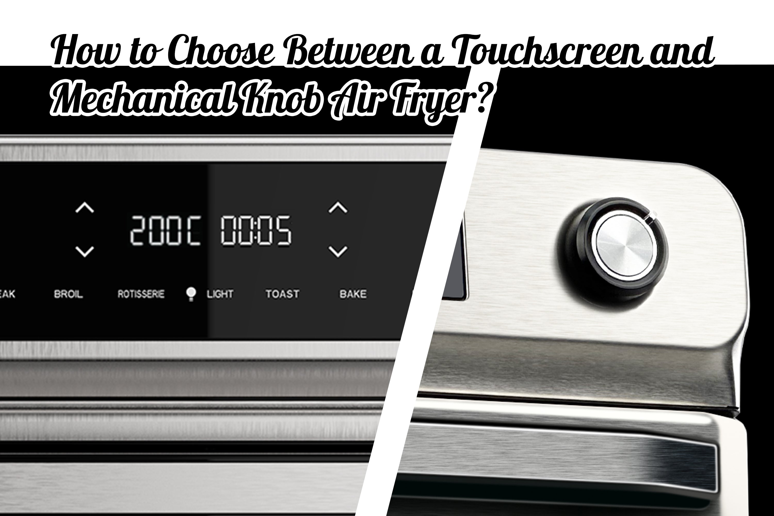 How to Choose Between a Touchscreen and Mechanical Knob Air Fryer?
